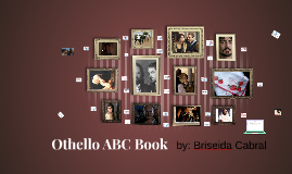 Othello ABC Book by briseida cabral on Prezi