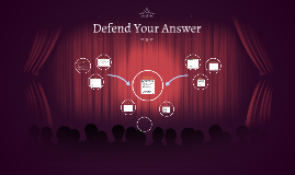 Defend Your Answer by Kelly Buchtien on Prezi