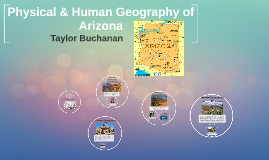 Physical & Human Geography of Arizona by Taylor Buchanan on Prezi