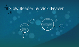 Slow Reader by D. M on Prezi