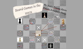 Board Games in the 1930s by Kevin Pineda on Prezi