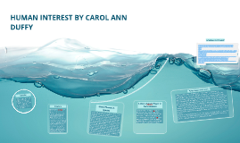 Human Interest by Carol Ann Duffy by Polly Clapham on Prezi
