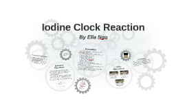Iodine Clock Reaction by Ella Ngo on Prezi
