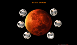 Soccer on Mars by Joseph Tripodi on Prezi