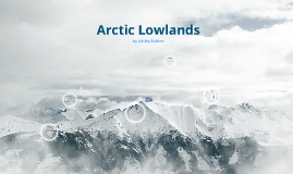 Arctic Lowlands by Ashley Baldwin on Prezi