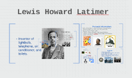 Lewis Howard Latimer by Emely Aguilera on Prezi