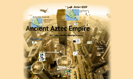 Ancient Aztec Geography by Marquail Abram on Prezi