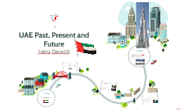 UAE Past, Present and Future by Laila Ahmed on Prezi