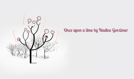 Once upon a time by Nadine Gordimer by zura azmi on Prezi