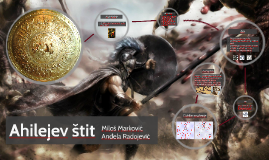 Ahilov štit by Andjela Radojevic on Prezi