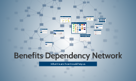 Benefits Dependency Network by hannah smith on Prezi