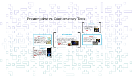 Presumptive vs. Confirmatory Tests by Frankie Impastato on Prezi