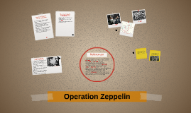 Operation Zeppelin (assassination plot) by Kayla Casey on Prezi