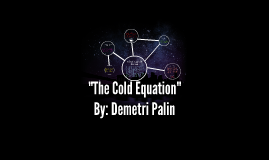 "The Cold Equation" by demetri palin on Prezi