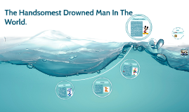The Handsomest Drowned Man In The World. by sariah gneiting on Prezi