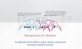 Romanticism vs. Realism by Izzy S on Prezi