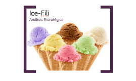 Ice Fili - Análisis Estratégico by Julia Isaurralde on Prezi