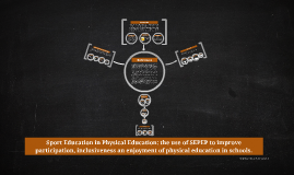 Sport Education in Physical Education: the use of SEPEP to i by Jess O ...