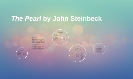 The Pearl by John Steinbeck by on Prezi