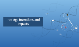 Iron Age Inventions and Impacts by Bobby Koehler on Prezi