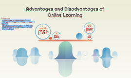 Advantages and Disadvantages of Online Learning by Tyra Walker on Prezi