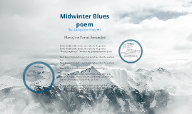 Midwinter blues Poem by Maria Jose Porras on Prezi