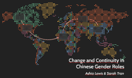 Change and Continuity in Chinese Gender Roles by Ashia Lewis on Prezi