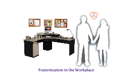 Fraternization in the Workplace by jeanne nguyen on Prezi