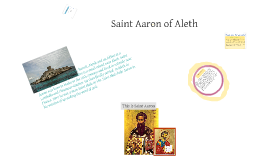 Saint Aaron of Aleth by aaron brunt on Prezi