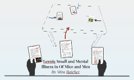 Lennie Small and Mental Illness in Of Mice and Men by Mira Ratchev on Prezi
