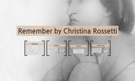 "Remember" by Christina Rossetti by Charlotte Woolley on Prezi