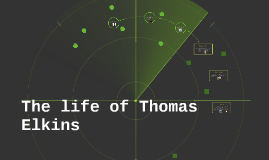 The life Thomas Elkins by sean gordon on Prezi