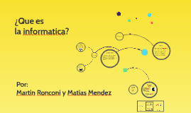 ¿Que es la infomatica? by Matias Casla on Prezi