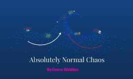 Absolutely Normal Chaos by emma whiddon on Prezi
