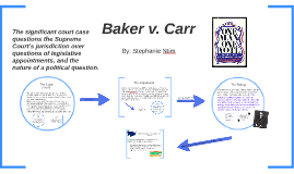 Baker v. Carr by Stephanie Ntim on Prezi