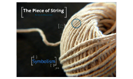 The piece of string by Everybody yeah on Prezi