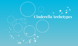 Cinderella Archetypes by Maggie Nixon on Prezi