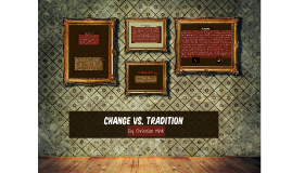 Change Vs. Tradition by Christian Mink on Prezi