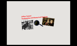 Julius Caesar Rhetorical Devices by Alicia Leon on Prezi