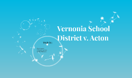 Vernonia School District v. Acton by zach scottie on Prezi