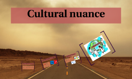 Cultural nuance by luisa peralta on Prezi