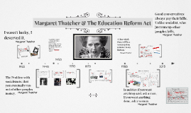 Margaret Thatcher & The Education Reform Act by Rebecca Foster on Prezi