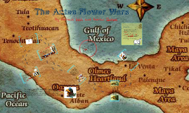 The Aztec Flower Wars by on Prezi