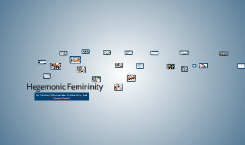 hegemonic femininity by Christina Cirillo on Prezi