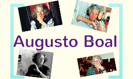 Augusto Boal by Pei Shan Chua on Prezi