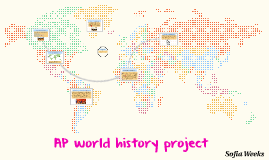 AP world history project by sofia weeks on Prezi