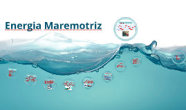 Energia Maremotriz by Sofia Silva on Prezi