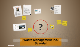 Waste Management Inc. Scandal by Sara RI on Prezi