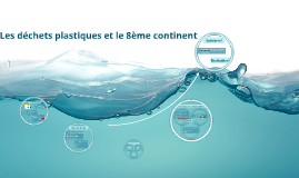 Les déchets plastiques et le 8ème continent by Barakat Audu on Prezi