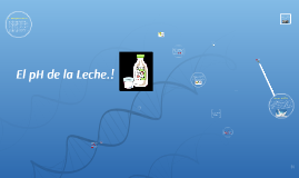El pH de la Leche.! by Benhur Nuñez on Prezi